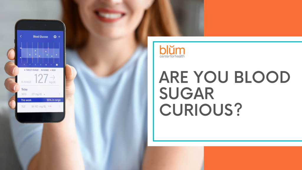 Are You Blood Sugar Curious? A Continuous Glucose Monitor May Help ...