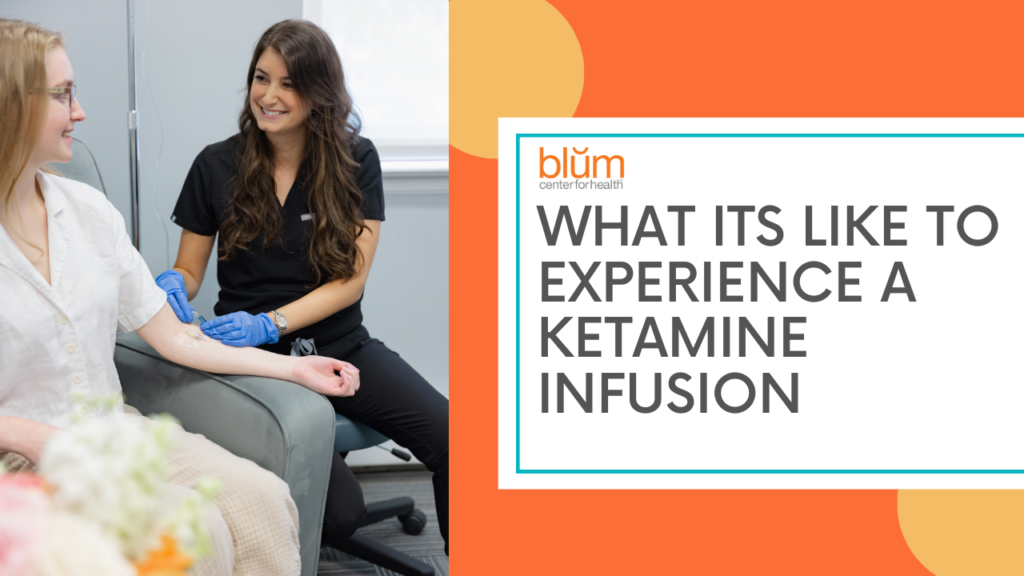 What it's Like to Experience a Ketamine Infusion - Blum Health MD
